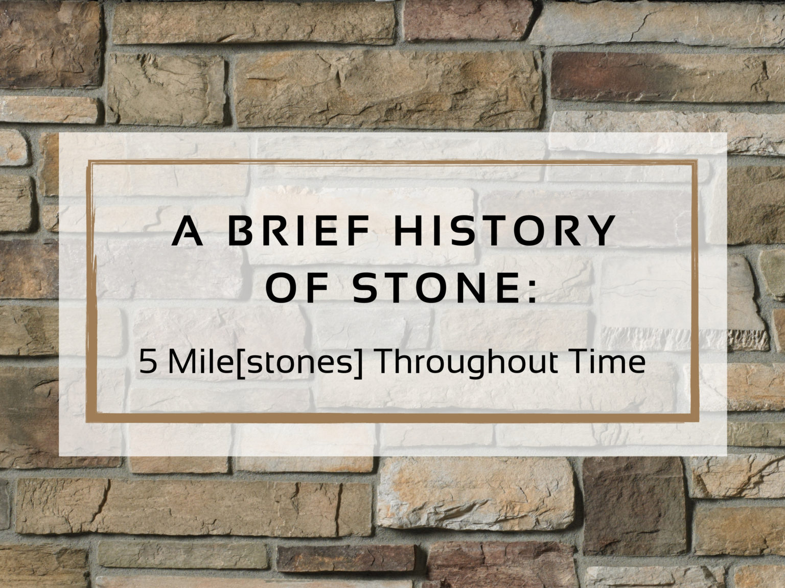 A Brief History of Stone: 5 Milestones Throughout Time | USA